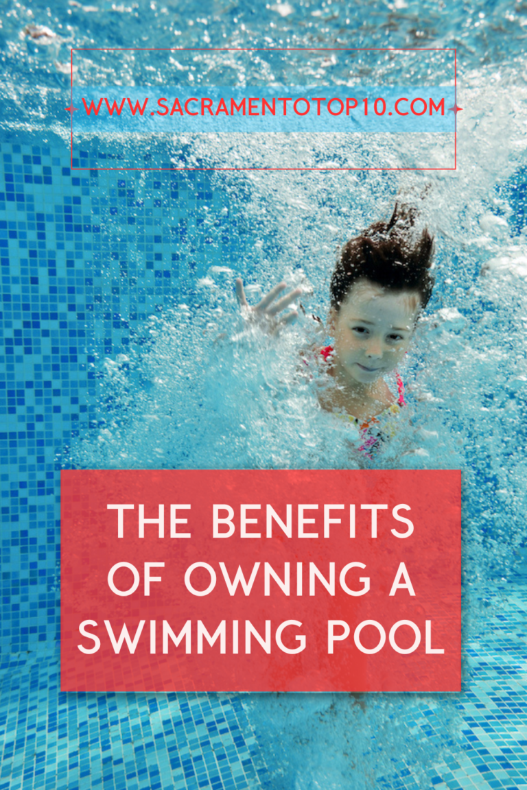 The Benefits of Owning a Swimming Pool - Sacramento Top 10